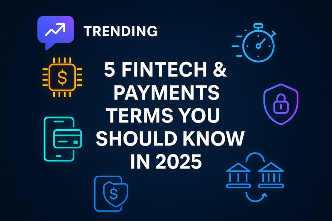 5 Fintech Payments Terms You Need to Know in 2025 | Impact Payments Recruiting